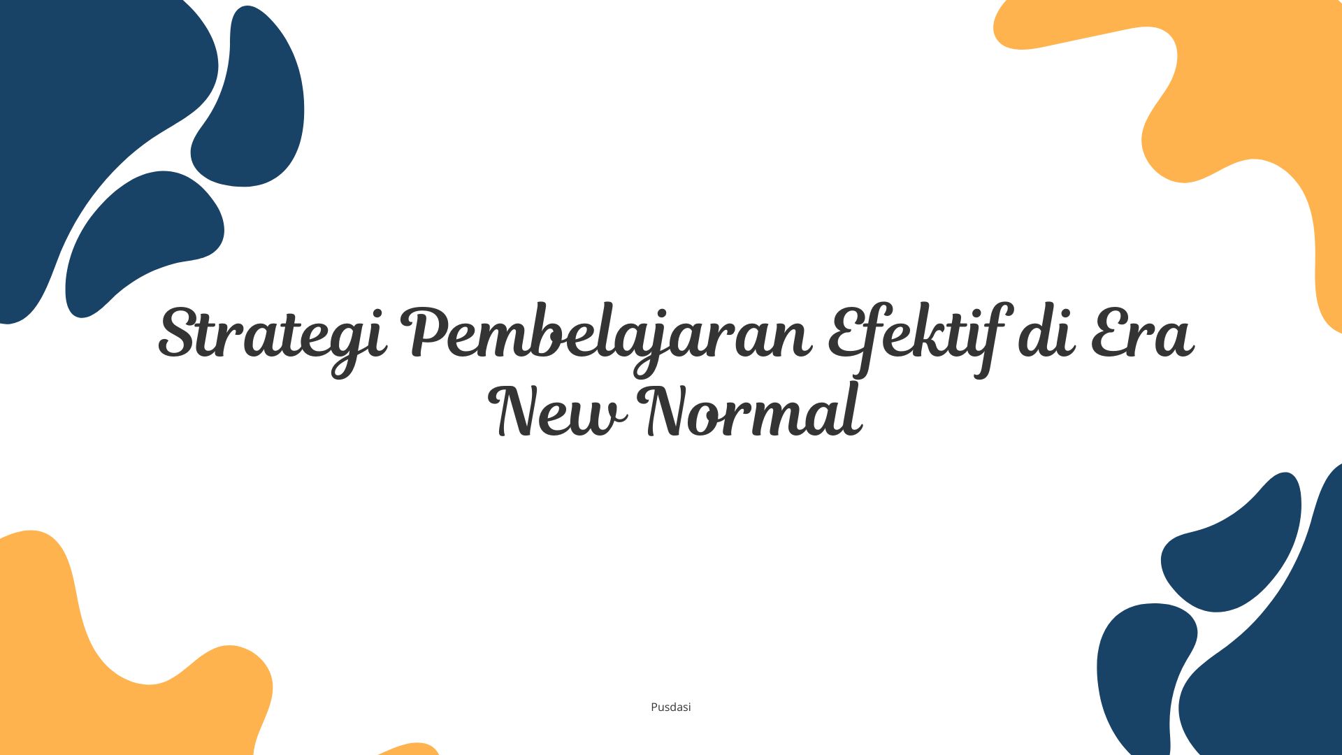 Strategi Pembelajaran Efektif di Era New Normal - Pusat Pengawasan ...