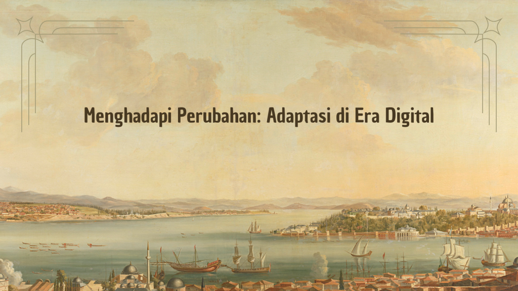 Menghadapi Perubahan: Adaptasi di Era Digital - Pusat Pengawasan Sumber ...