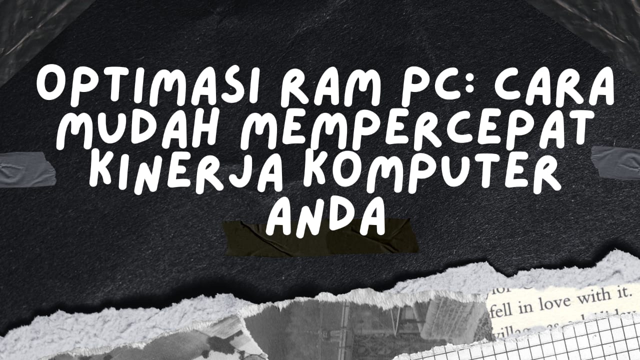 Optimasi RAM PC: Cara Mudah Mempercepat Kinerja Komputer Anda - Pusat ...