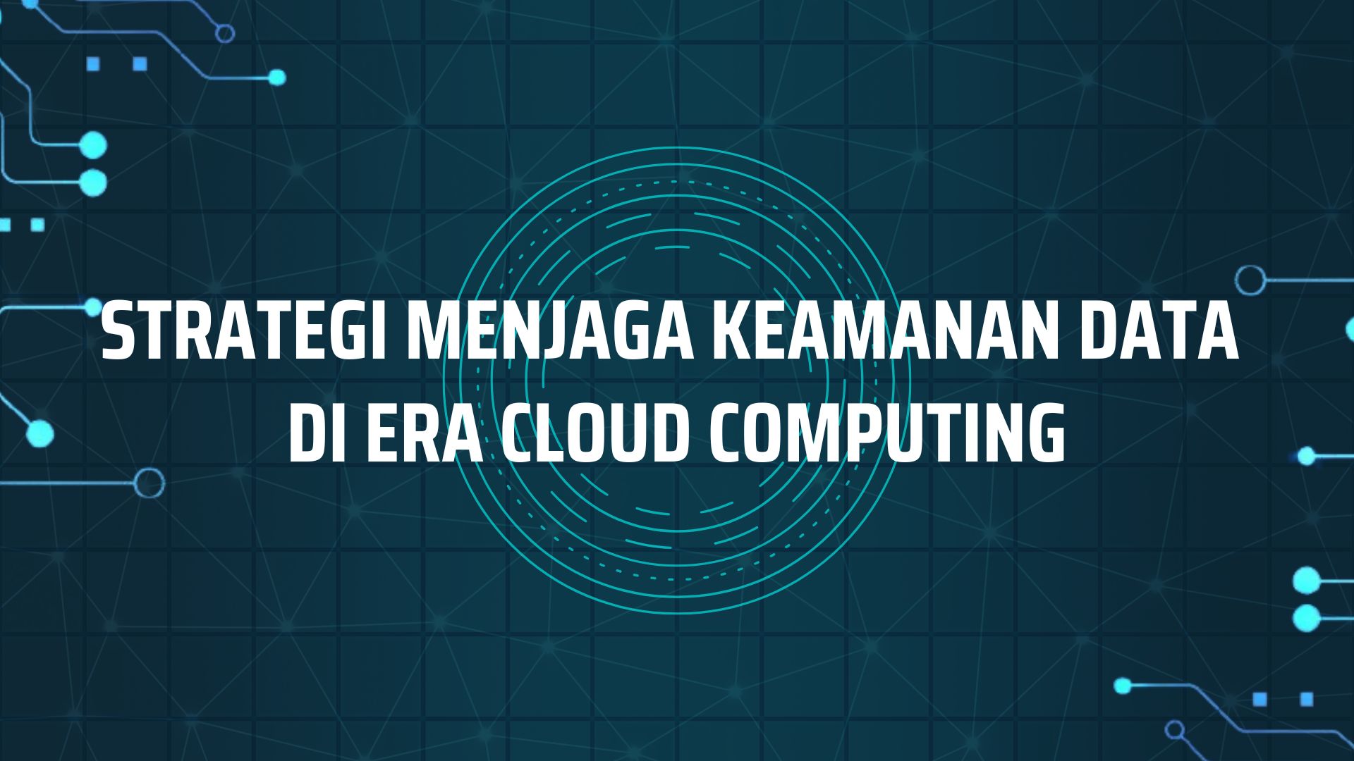 Strategi Menjaga Keamanan Data di Era Cloud Computing - Pusat ...