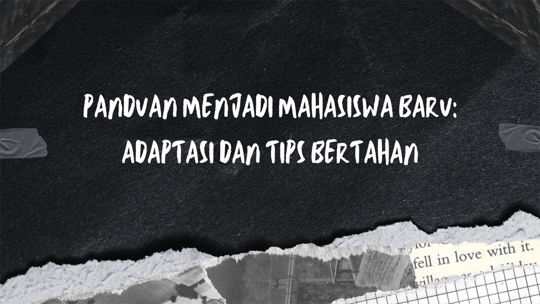 Panduan Menjadi Mahasiswa Baru: Adaptasi dan Tips Bertahan - Pusat ...